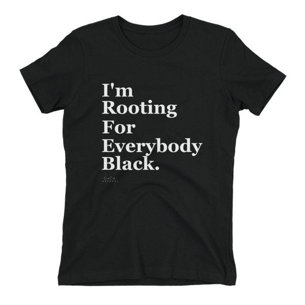 I'm Rooting For Everybody Black Shirt Women's – G+Co. Apparel